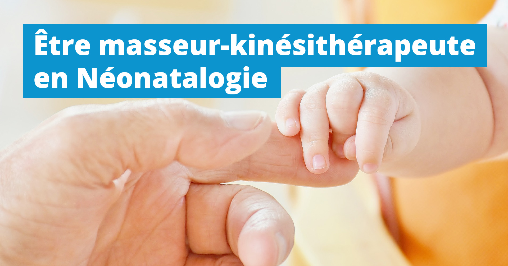 Être masseur-kinésithérapeute en Néonatalogie - Hôpital Cochin AP-HP